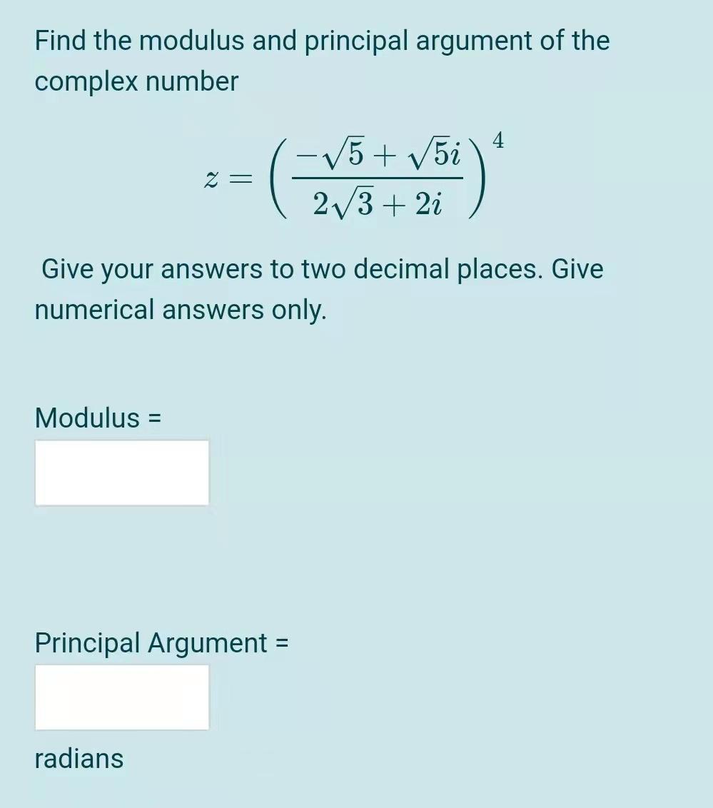 Solved Find the modulus and principal argument of the | Chegg.com