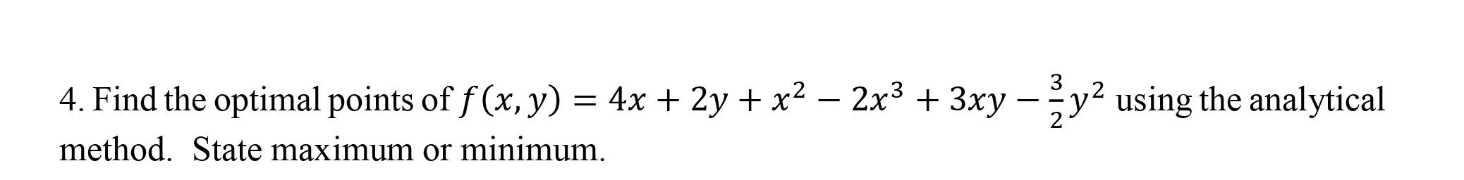Solved 4. Find the optimal points of f(x, y) = 4x + 2y + x2 | Chegg.com