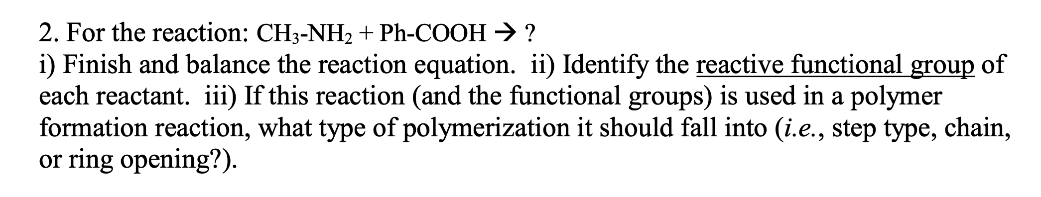Solved 2. For the reaction: CH3-NH2 + Ph-COOH --> ? i) | Chegg.com
