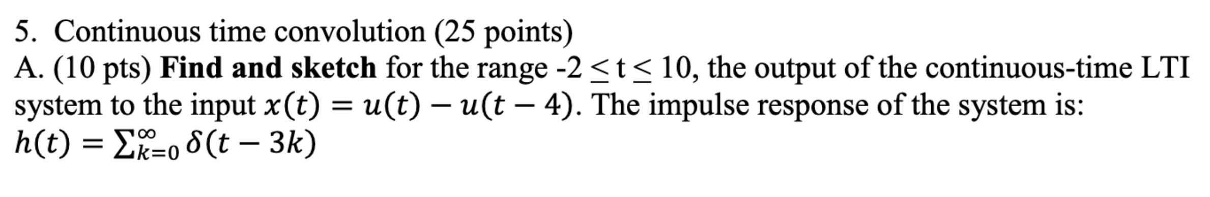 Solved 5. Continuous time convolution (25 points) A. (10 | Chegg.com