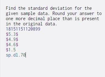 Solved Find the standard deviation for the given sample | Chegg.com