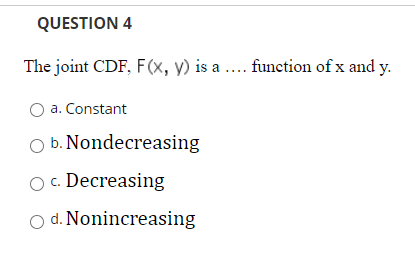 Solved QUESTION 4 The joint CDF, F(x, y) is a .... function | Chegg.com