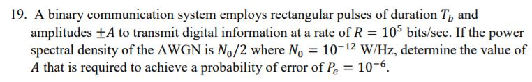Solved 19. A binary communication system employs rectangular | Chegg.com