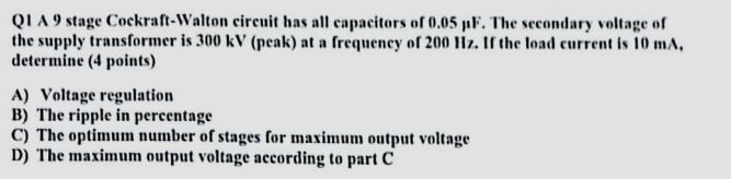 Solved Q1 A 9 stage Cockraft-Walton circuit has all | Chegg.com