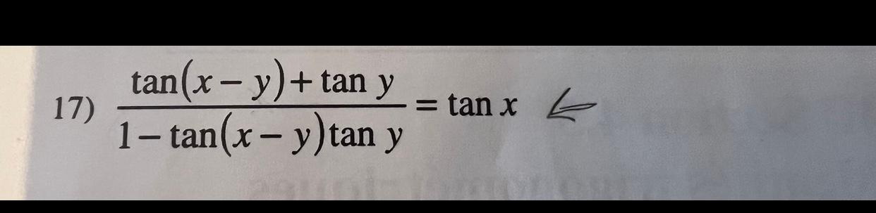 Solved 17) 1−tan(x−y)tanytan(x−y)+tany=tanx | Chegg.com