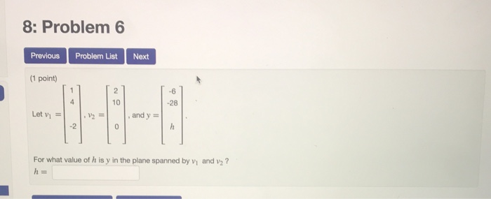 Solved 8: Problem 6 PreviousProblem List Next 1 point) -6 28 | Chegg.com Solved 8: Problem 6 PreviousProblem List Next 1 point) -6 28 | Chegg.com