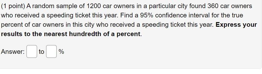 Solved (1 point) A random sample of 1200 car owners in a | Chegg.com