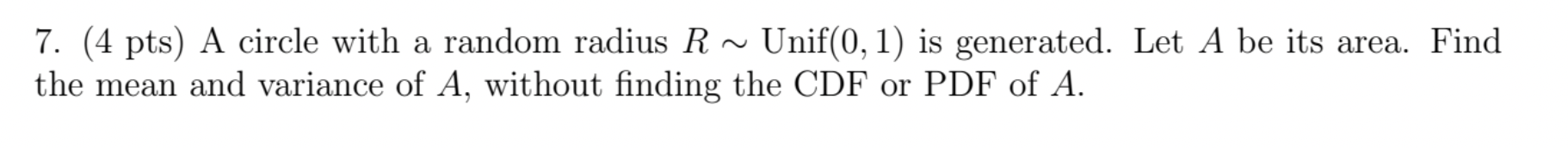 Solved 7. (4 pts) A circle with a random radius R∼Unif(0,1) | Chegg.com