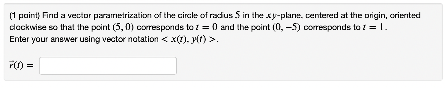 Solved (1 point) Find a vector parametrization of the circle | Chegg.com