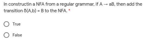 Solved In constructin a NFA from a regular grammar, if A→aB, | Chegg.com