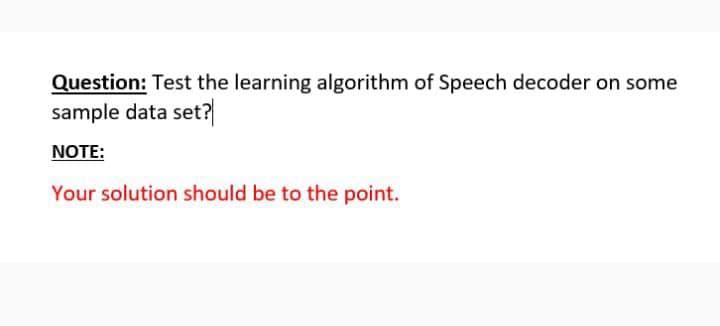 Solved Question: Test the learning algorithm of Speech | Chegg.com