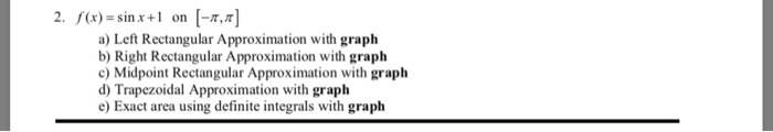 Solved 2. f(x)=sin x + 1 [-π, π] on a) Left Rectangular | Chegg.com