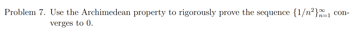 Solved Problem 7. Use the Archimedean property to rigorously | Chegg.com