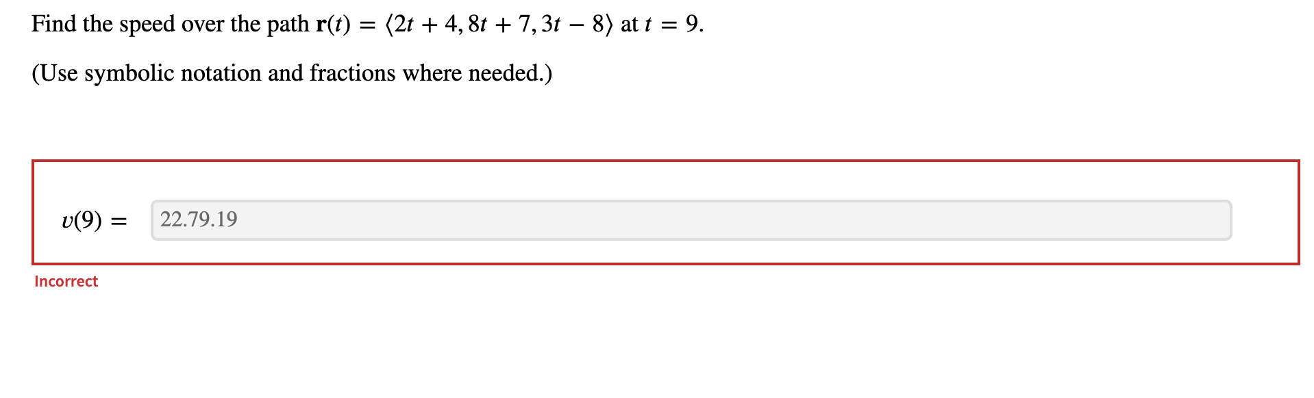 Solved Find the speed over the path r(t)= 2t+4,8t+7,3t−8 at | Chegg.com