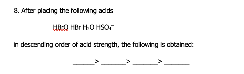 Solved 8. After placing the following acids HBrO HBr H2O | Chegg.com
