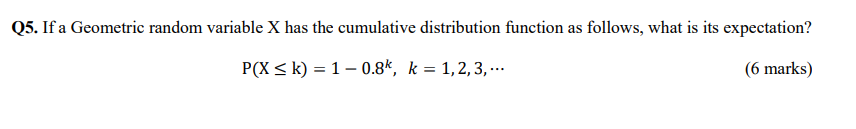 Solved Q5. If a Geometric random variable X has the | Chegg.com