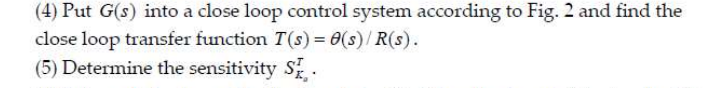 Fig. 2(4) Put G(s) into a close loop control system | Chegg.com