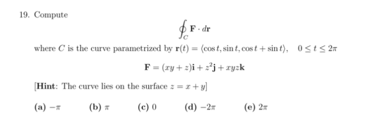 Solved 19. Compute ∮CF⋅dr where C is the curve parametrized | Chegg.com