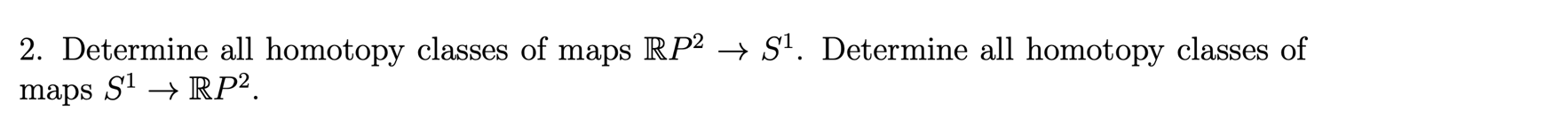 Solved 2. Determine all homotopy classes of maps RP2 → Sl. | Chegg.com