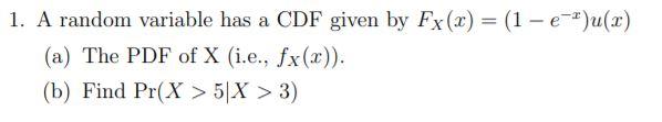 Solved 1. A random variable has a CDF given by Fx(x) = (1 - | Chegg.com
