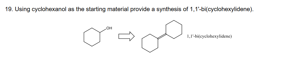 Solved 19. Using cyclohexanol as the starting material | Chegg.com