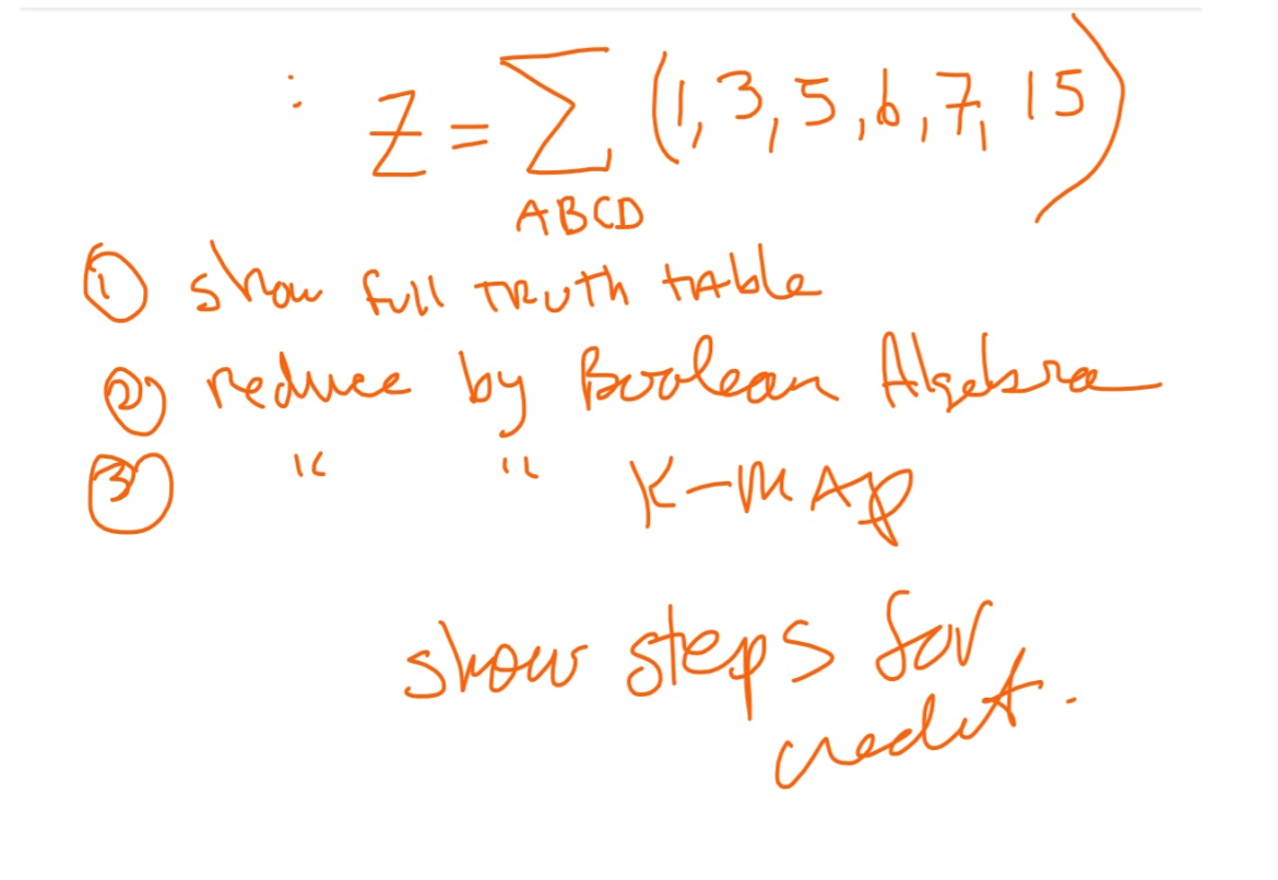 Solved : Z=(1,3,5,6,7,15) - ABCD o show full truth table o | Chegg.com