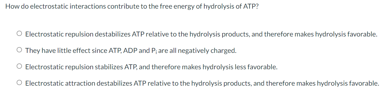 Solved How do electrostatic interactions contribute to the | Chegg.com