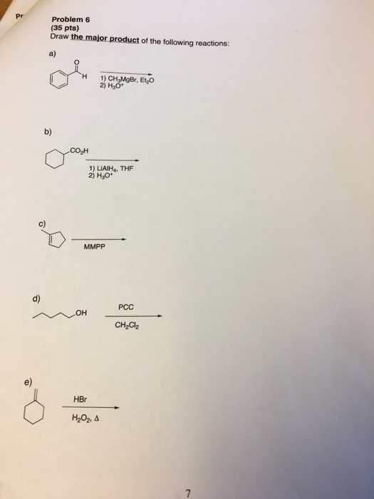 Solved Problem 6 (35 pts) Draw the major product of the | Chegg.com
