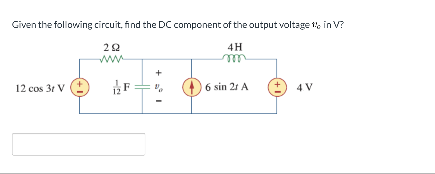 Solved Given the following circuit, find the DC component of | Chegg.com