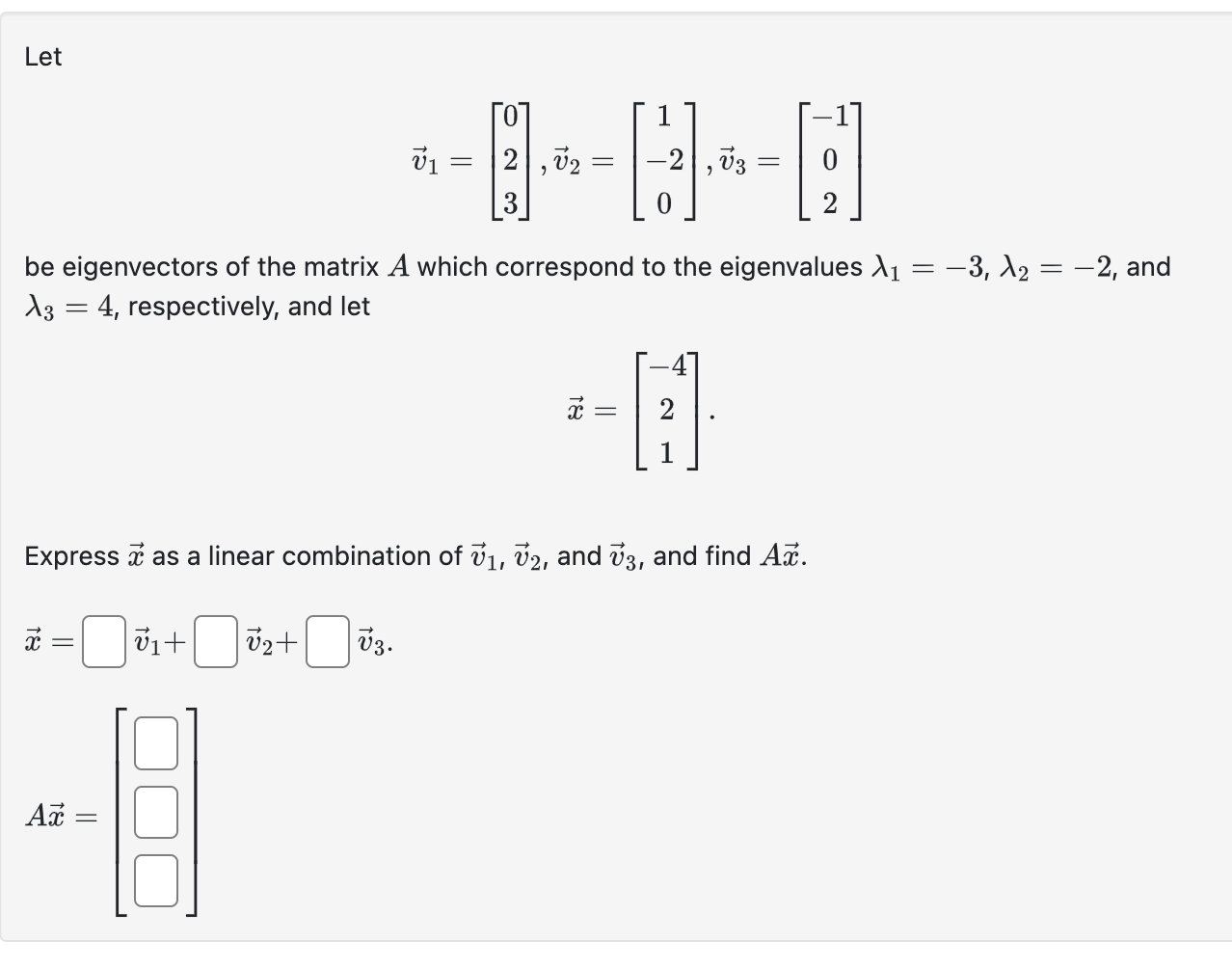 Solved v1=⎣⎡023⎦⎤,v2=⎣⎡1−20⎦⎤,v3=⎣⎡−102⎦⎤ be eigenvectors of | Chegg.com