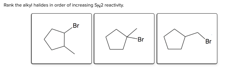 Solved Rank the alkyl halides in order of increasing Sn2 | Chegg.com