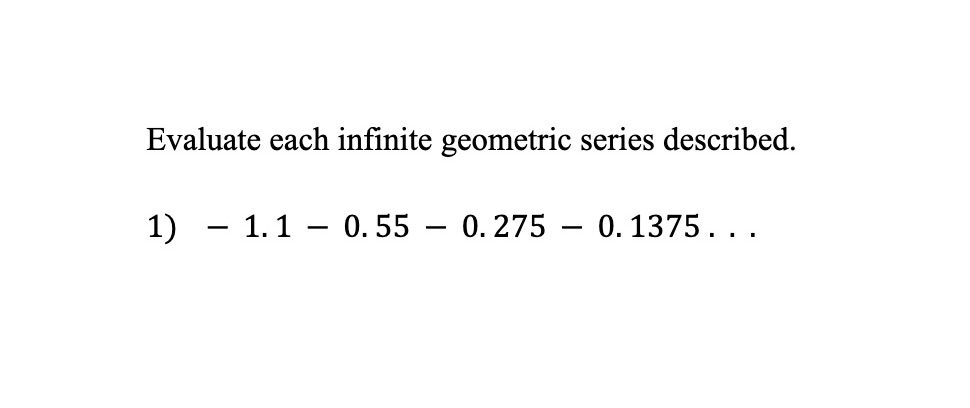 Solved Evaluate each infinite geometric series | Chegg.com