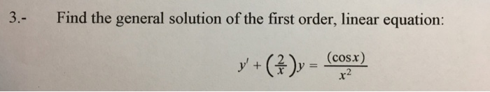 Solved Find the general solution of the first order, linear | Chegg.com