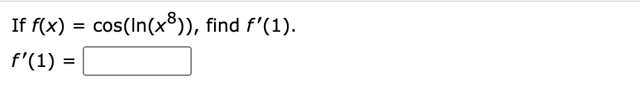 Solved If f(x)=cos(ln(x8)), find f′(1) f′(1)= | Chegg.com
