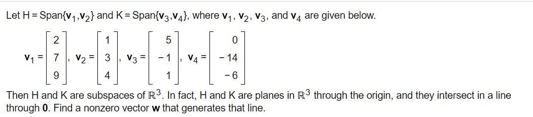 Solved Let H = Span{V1, V2} and K = Span{V3,V4}, where V1, | Chegg.com