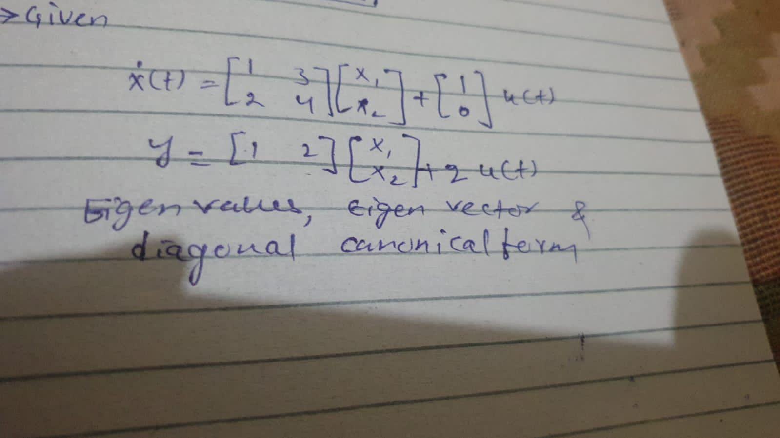 Solved Given x˙(t)y=[1234][x1x2]+[10]u(t)=[12][x1x2]+2u(t) | Chegg.com