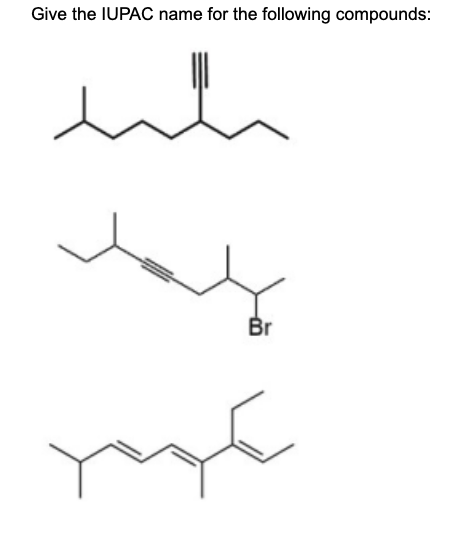 Solved Give the IUPAC name for the following compounds: | Chegg.com