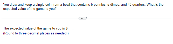 Solved You draw and keep a single coin from a bowl that | Chegg.com