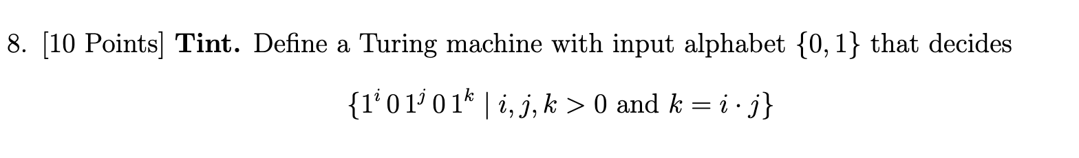 Solved 8. [10 Points] Tint. Define a Turing machine with | Chegg.com