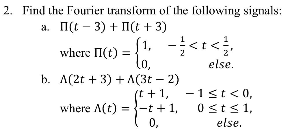 Solved Find the Fourier transform of the following signals: | Chegg.com