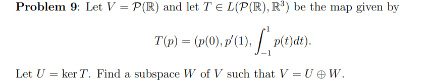 Problem 9: Let V=P(R) and let T∈L(P(R),R3) be the map | Chegg.com