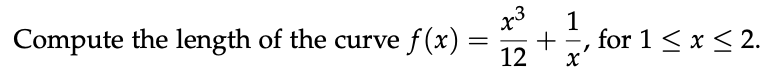 Solved x3 1 Compute the length of the curve f(x) = + 12 for | Chegg.com
