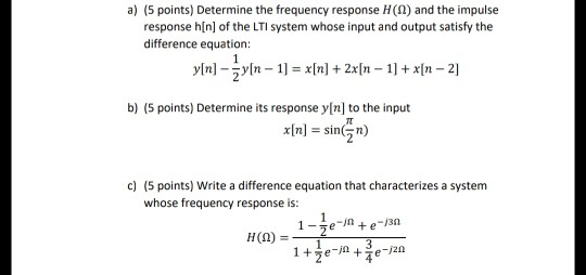 Solved a) (5 points) Determine the frequency response H( and | Chegg.com