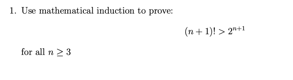 Solved 1. Use mathematical induction to prove: (n + 1)! > | Chegg.com