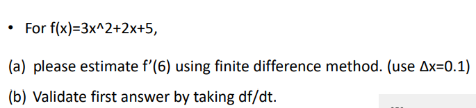 Solved - For f(x)=3x∧2+2x+5 (a) please estimate f′(6) using | Chegg.com