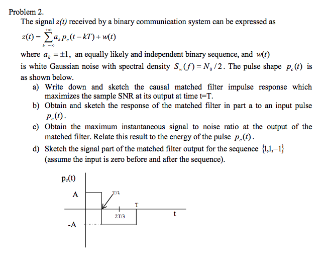 Problem 2. The signal z(t) received by a binary | Chegg.com