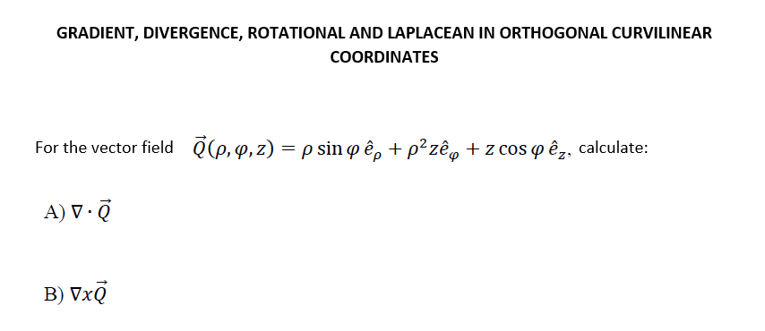 Solved GRADIENT, DIVERGENCE, ROTATIONAL AND LAPLACEAN IN | Chegg.com