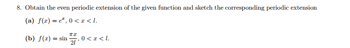 Solved 8. Obtain the even periodic extension of the given | Chegg.com