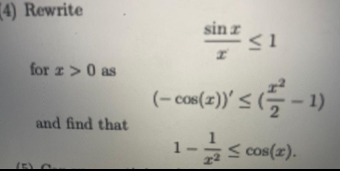 Solved (4) Rewrite for x>0 as xsinx≤1 (−cos(x))′≤(2x2−1) and | Chegg.com