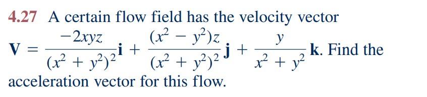 Solved A certain flow field has the velocity vector V = | Chegg.com
